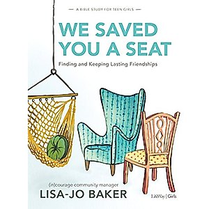 We Saved You a Seat - Teen Girls' Bible Study Book: Finding and Keeping Lasting Friendships