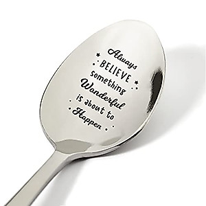 Inspirational Always Believe Something Wonderful is About to Happen Engraved Stainless Steel, Motivational Coffee Tea Spoon Gift for Men Women Friends Him Her Birthday Christmas Gifts