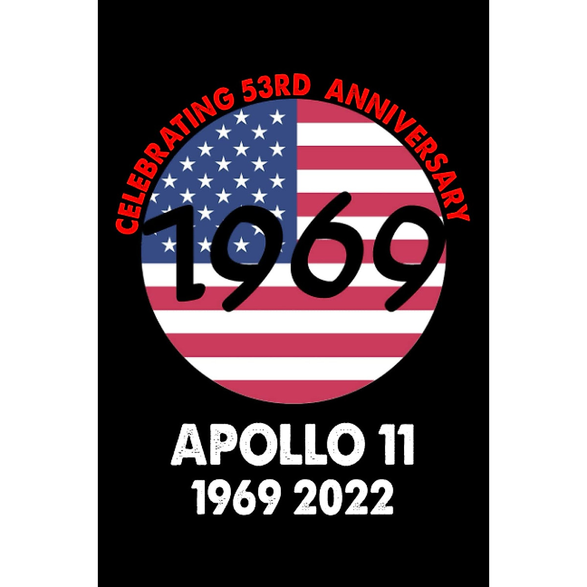 Celebrating 53RD Anniversary Apollo 11 1969 Moon: Cute and Funny journal notebook with one page to monthly to do list, Moon Landing 1969-2022 For Kids & Adults, Best Friend, Sister