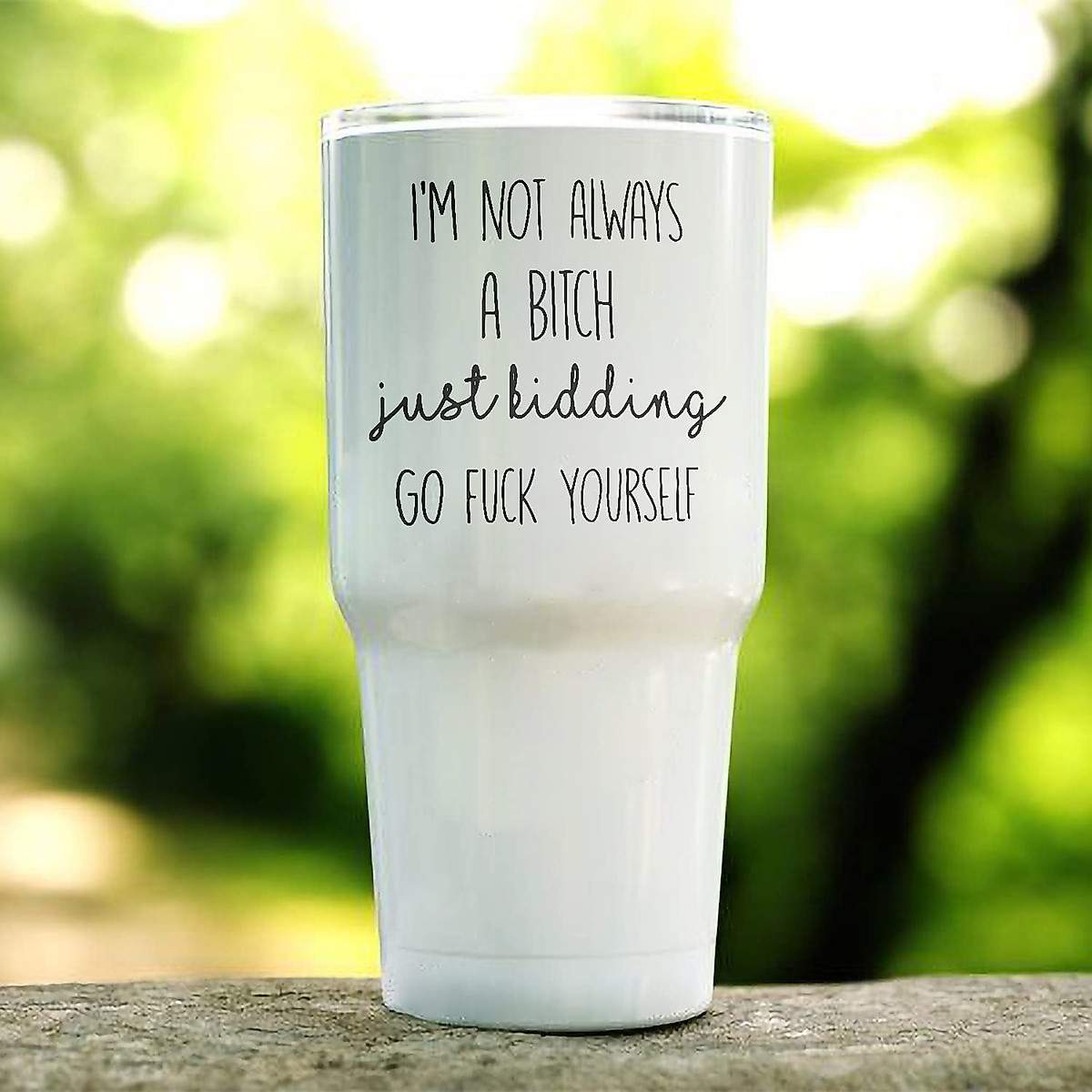 CavaStar I'm Not Always A Bitch Just Kidding Go Fuck Yourself Tumbler - Just Kidding Go Fuck Yourself 30oz Stainless Steel Travel Tumbler - Insulated Coffee Tumbler, White