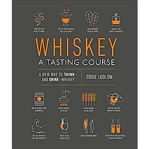 Whiskey: A Tasting Course: A new way to Think―and Drink―Whiskey