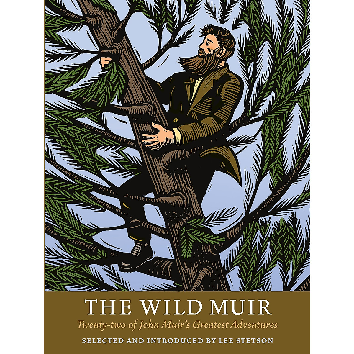 The Wild Muir: Twenty-Two of John Muir's Greatest Adventures
