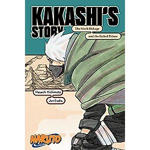 Naruto: Kakashi's Story―The Sixth Hokage and the Failed Prince (Naruto Novels)