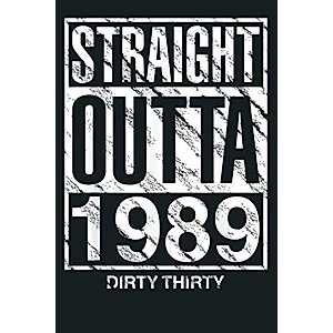 Straight Outta 1989 Dirty Thirty Funny 30Th Birthday: Notebook Planner - 6x9 inch Daily Planner Journal, To Do List Notebook, Daily Organizer, 114 Pages