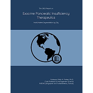 The 2023 Report on Exocrine Pancreatic Insufficiency Therapeutics: World Market Segmentation by City