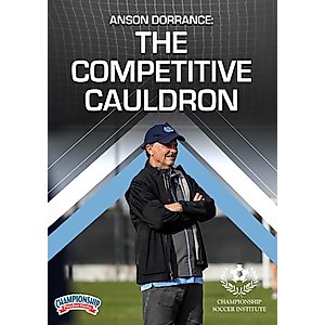 Anson Dorrance: The Competitive Cauldron