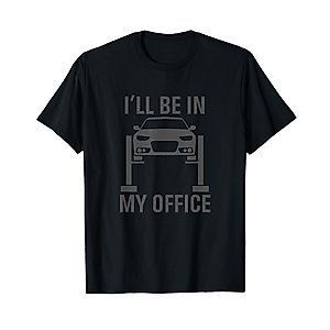 I'll Be in my Office Garage Car Mechanics Gift T-Shirt