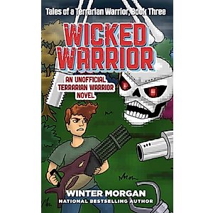 Wicked Warrior: Tales of a Terrarian Warrior, Book Three