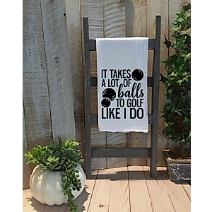 It Takes a lot of Balls to Golf Like i do -Dish Towel Kitchen Tea Towel Funny Saying Humorous Flour Sack Towels Great Housewarming Gift 28 inch by 28 inch, 100% Cotton, Multi-Purpose Towel