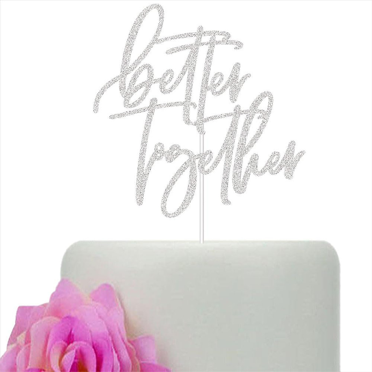 Better Together Cake Topper for Bridal Shower, Engagement Cake Topper,Wedding Anniversary Party Decorations Silver Glitter