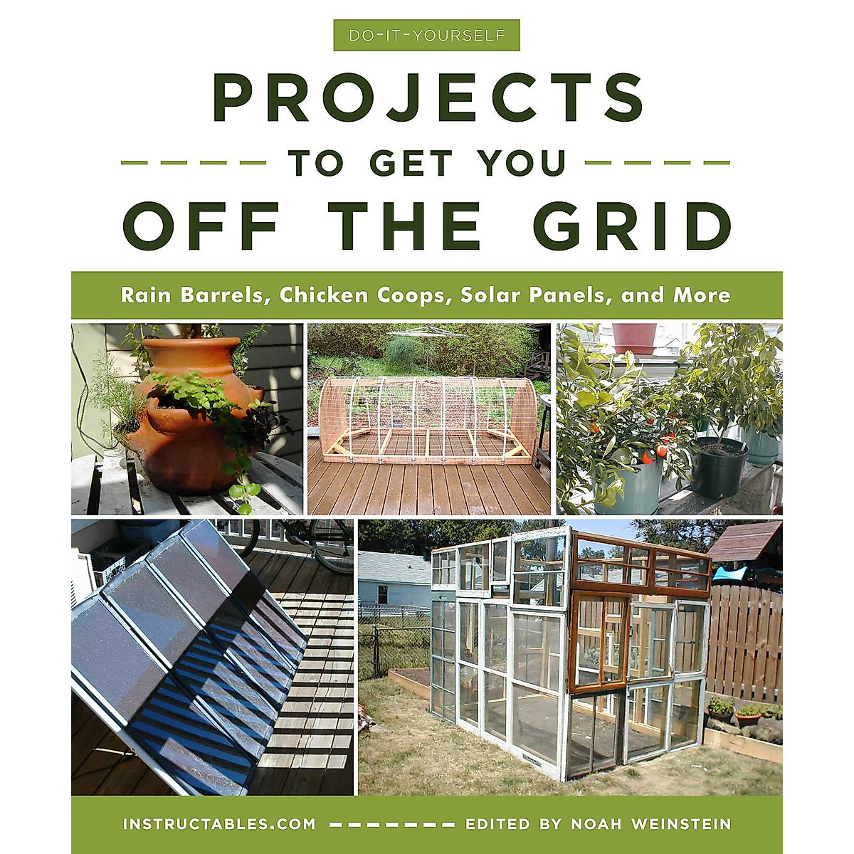 Do-It-Yourself Projects to Get You Off the Grid: Rain Barrels, Chicken Coops, Solar Panels, and More