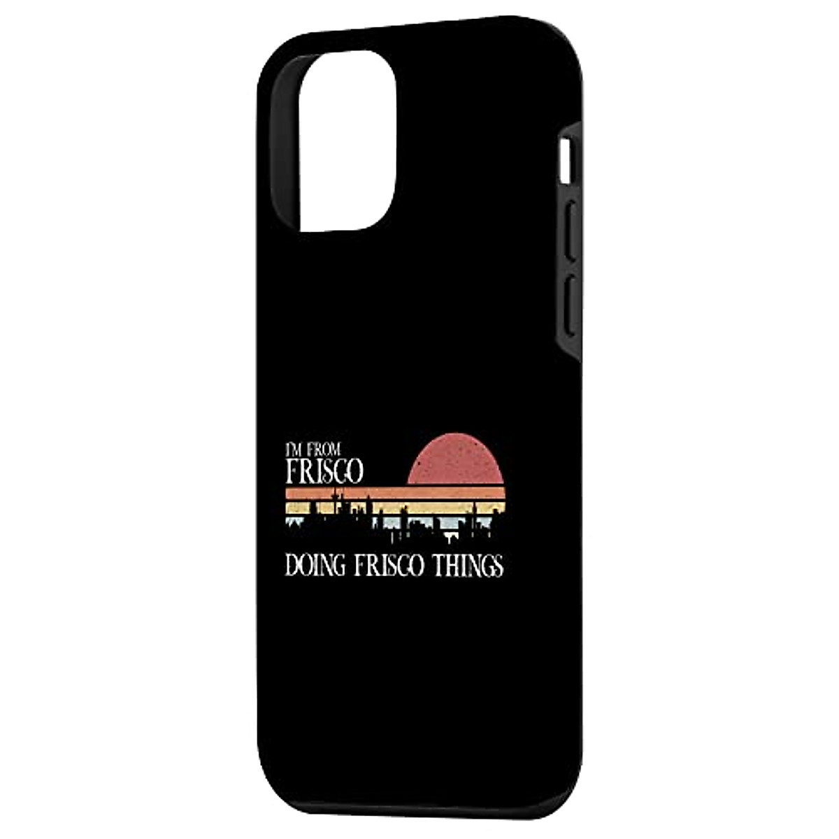 iPhone 12 mini I'm from Frisco doing Frisco things Case