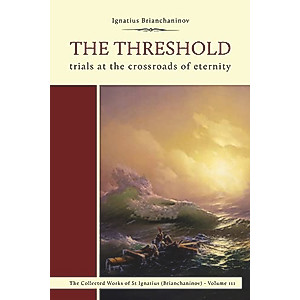 The Threshold: Trials at the Crossroads of Eternity (Complete Works of Saint Ignatius Brianch)
