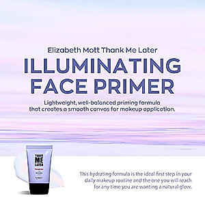 Elizabeth Mott Thank Me Later Face Primer - Illuminating Makeup Base Primer for Glowing Skin - Pore Minimizer, Shine Control Makeup Primer to Hide Wrinkles and Fine Lines, 30g