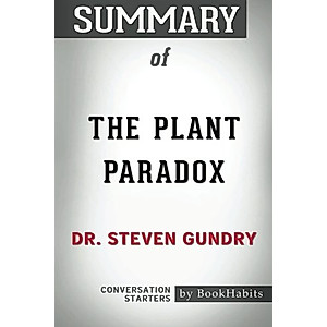 Summary of Plant Paradox by Dr. Steven Gundry | Conversation Starters