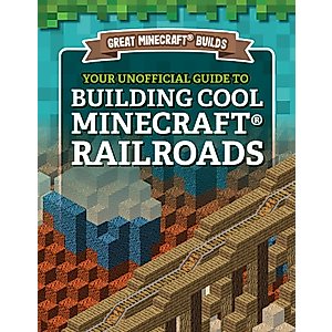 Your Unofficial Guide to Building Cool Minecraft Railroads (Great Minecraft Builds)