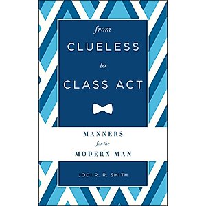 From Clueless to Class Act: Manners for the Modern Man