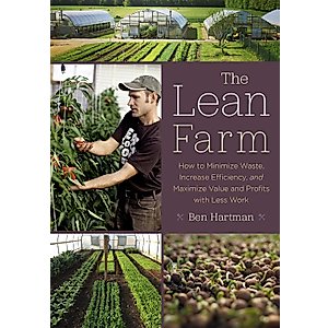 The Lean Farm: How to Minimize Waste, Increase Efficiency, and Maximize Value and Profits with Less Work