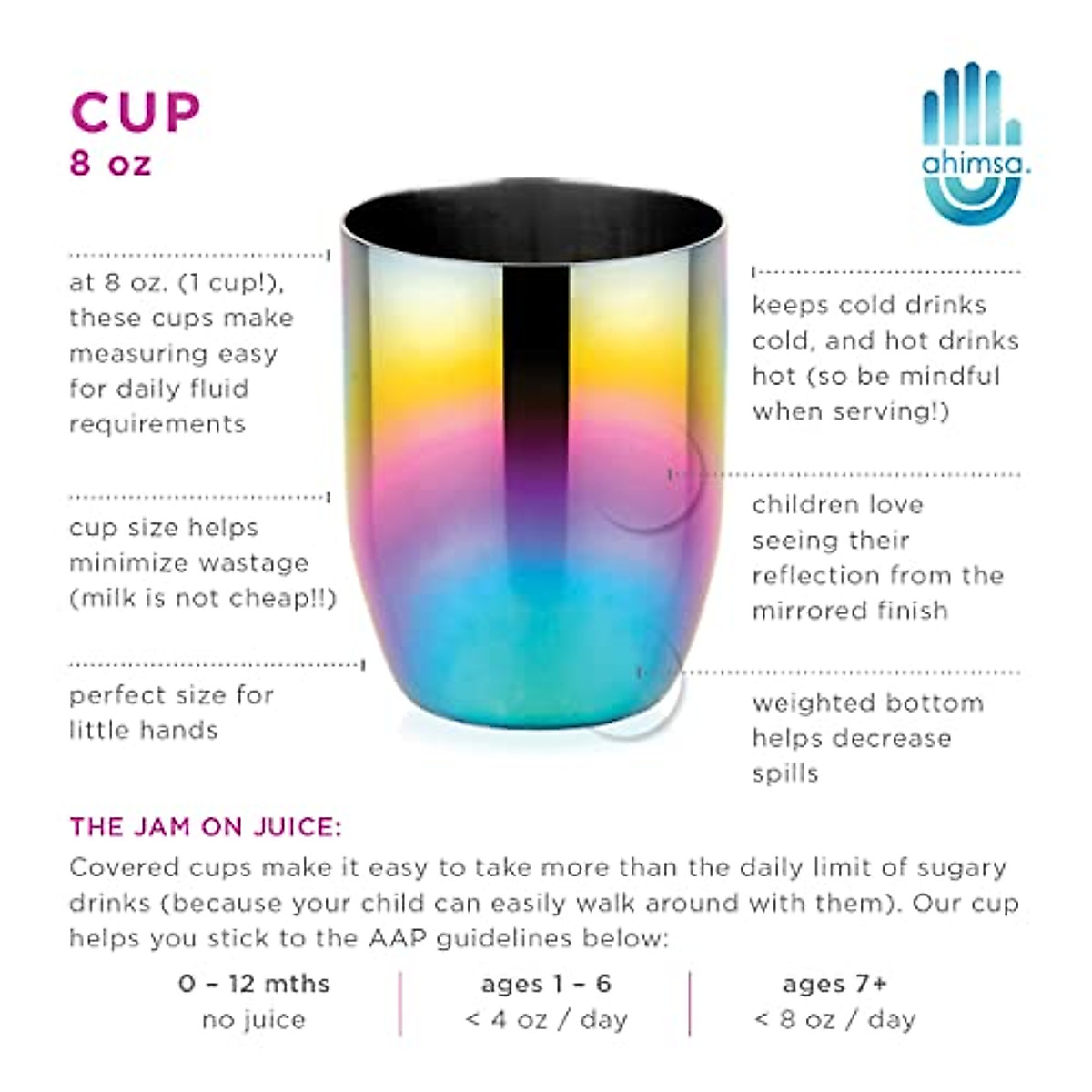 Ahimsa Stainless Steel Concious Cup | 8 Ounce Cup | Toddler Dishware | No Plastic | 100% BPA Free | Dishwasher Safe (Rainbow)