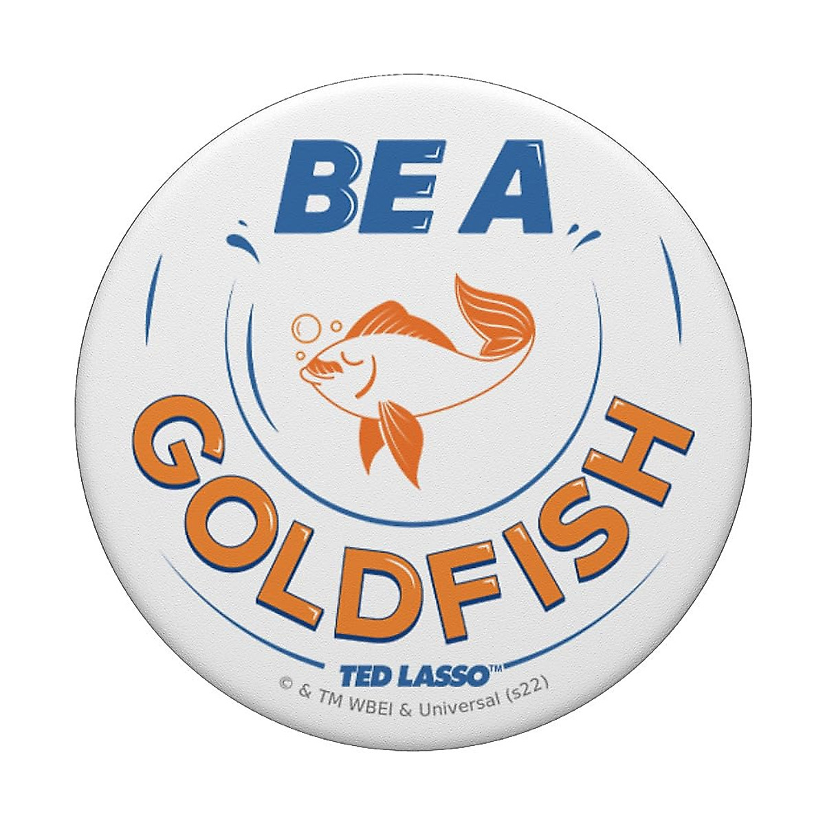 Ted Lasso Be A Goldfish PopSockets Standard PopGrip