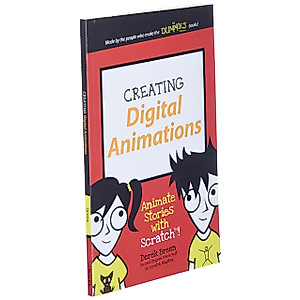 Creating Digital Animations: Animate Stories with Scratch! (Dummies Junior)