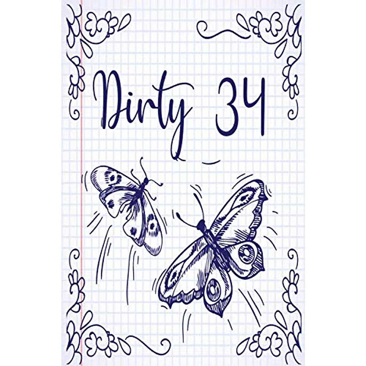 Graph Paper Composition Notebook Butterflies Notebook -Dirty 34 Notebook Birthday: Unique gifts and wonderful surprises for your loved ones! 6x9 120 noBleed Grid Paper for Math & Science Students