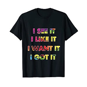 funny vintage I See It I Like It I Want It I Got It T-Shirt
