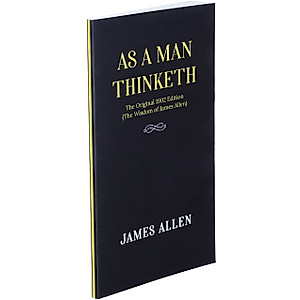As a man Thinketh: The Original 1902 Edition (The Wisdom Of James Allen)