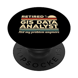 Retired GIS Data Analyst Not My Problem Anymore PopSockets Standard PopGrip