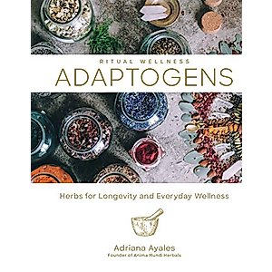 Adaptogens: Herbs for Longevity and Everyday Wellness (Volume 1) (Ritual Wellness)
