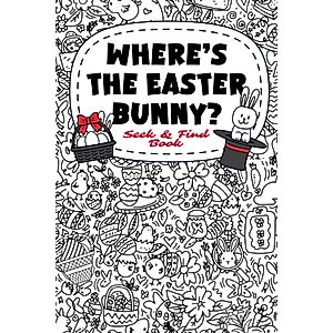 Easter Basket Stuffers: Where’s the Easter Bunny? A Fun Seek and Find Book for Kids, Teens, and Adults: Perfect Easter Gift for Boys and Girls!