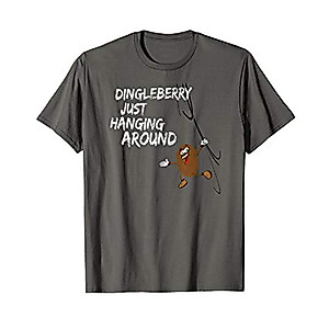 Dingleberry Just Hanging Around T-Shirt