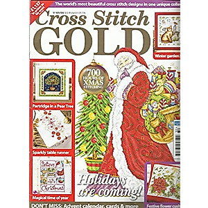CROSS STITCH GOLD, HOLIDAYS ARE COMINGS ! NOVEMBER/DECEMBER, 2016 ISSUE # 57 PRINTED IN UK (PLEASE NOTE: ALL THESE MAGAZINES ARE PET & SMOKE FREE MAGAZINES. NO ADDRESS LABEL. (SINGLE ISSUE MAGAZINE)