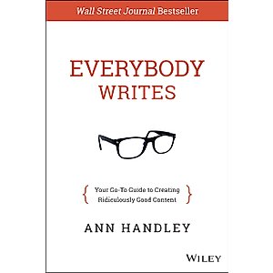 Everybody Writes: Your Go-To Guide for Creating Ridiculously Good Content