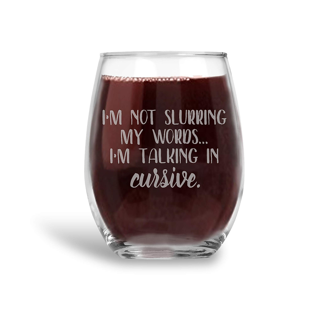I'm Not Slurring my Words I'm Talking in Cursive Funny Saying Wine Glass Best Friend Gift - 21 oz