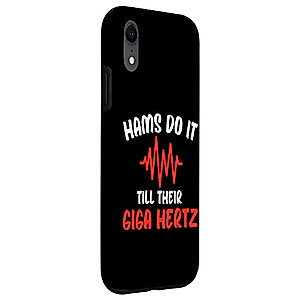 iPhone XR Amateur Radio Funny Design, Hams do it till their gigahertz Case