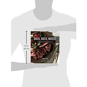 Buck, Buck, Moose: Recipes and Techniques for Cooking Deer, Elk, Moose, Antelope and Other Antlered Things
