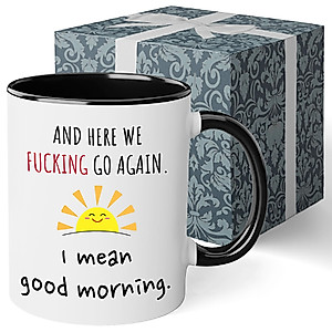 Funny Coffee Mug for Women Here We Go Again I Mean Good Morning Mug - The Fuckening Cup Funny Mom Coffee Mug Sarcastic Coffee Mug - Mom Coffee Mug Funny Coffee Mugs Friend Mug Black Accent Mug 11oz