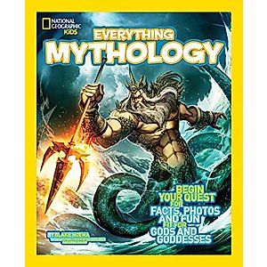 National Geographic Kids Everything Mythology: Begin Your Quest for Facts, Photos, and Fun Fit for Gods and Goddesses