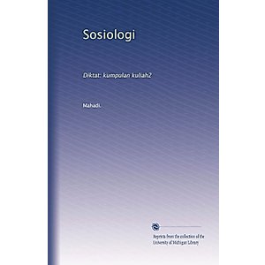 Sosiologi: Diktat: kumpulan kuliah2 (Indonesian Edition)