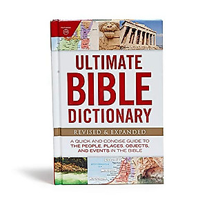 Ultimate Bible Dictionary: A Quick and Concise Guide to the People, Places, Objects, and Events in the Bible (Ultimate Guide)