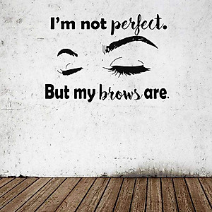 Wall Sticker for Beauty Salon I Am Not Perfect But My Brows are Eyebrows Microblading Wall Decal Home Decor