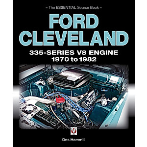 Ford Cleveland 335-Series V8 Engine 1970 to 1982: The Essential Source Book