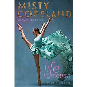 Life in Motion: An Unlikely Ballerina Young Readers Edition