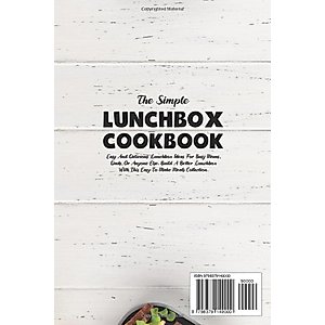 The Simple Lunchbox Cookbook: Easy And Delicious Lunchbox Ideas For Busy Moms, Dads, Or Anyone Else.