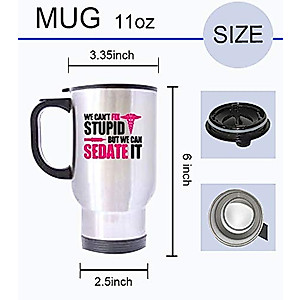 Great Gift Nurses Can't Fix Stupid, But We Can Sedate It Mugs - 14 Oz 100% Stainless Steel Material Travel Mugs