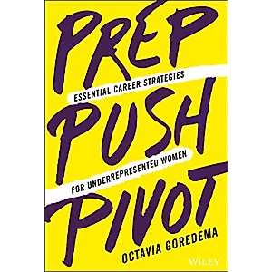 Prep, Push, Pivot: Essential Career Strategies for Underrepresented Women
