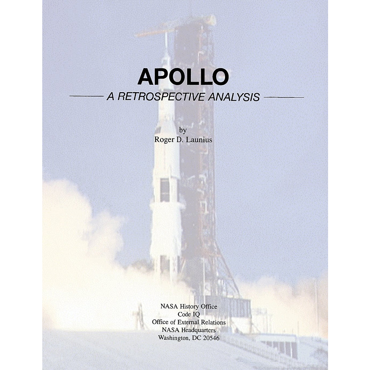Apollo: A Retrospective Analysis (Monographs in Aerospace History)