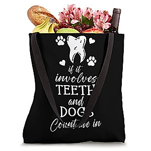 Funny Dentist Involves Teeth And Dogs Count Me In Dentistry Tote Bag