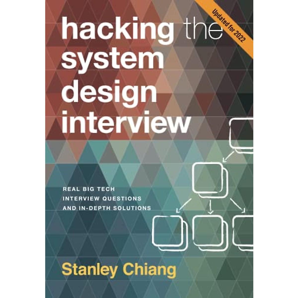 Hacking the System Design Interview: Real Big Tech Interview Questions and In-depth Solutions